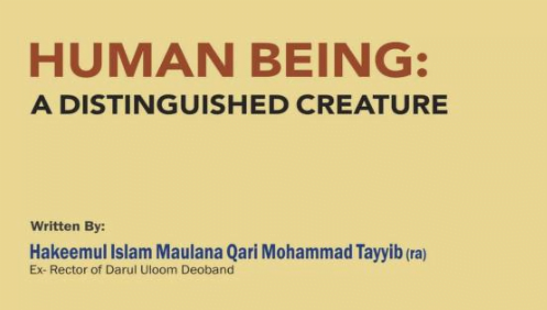 Human Being: A Distinguished Creature By Maulana Qari Muhammad Tayyab ...